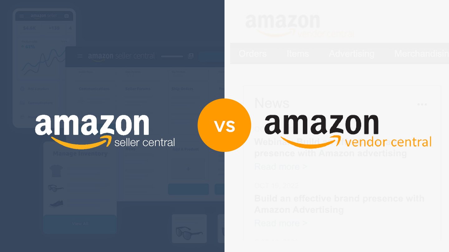 Amazon Seller Central vs Amazon Vendor Central
