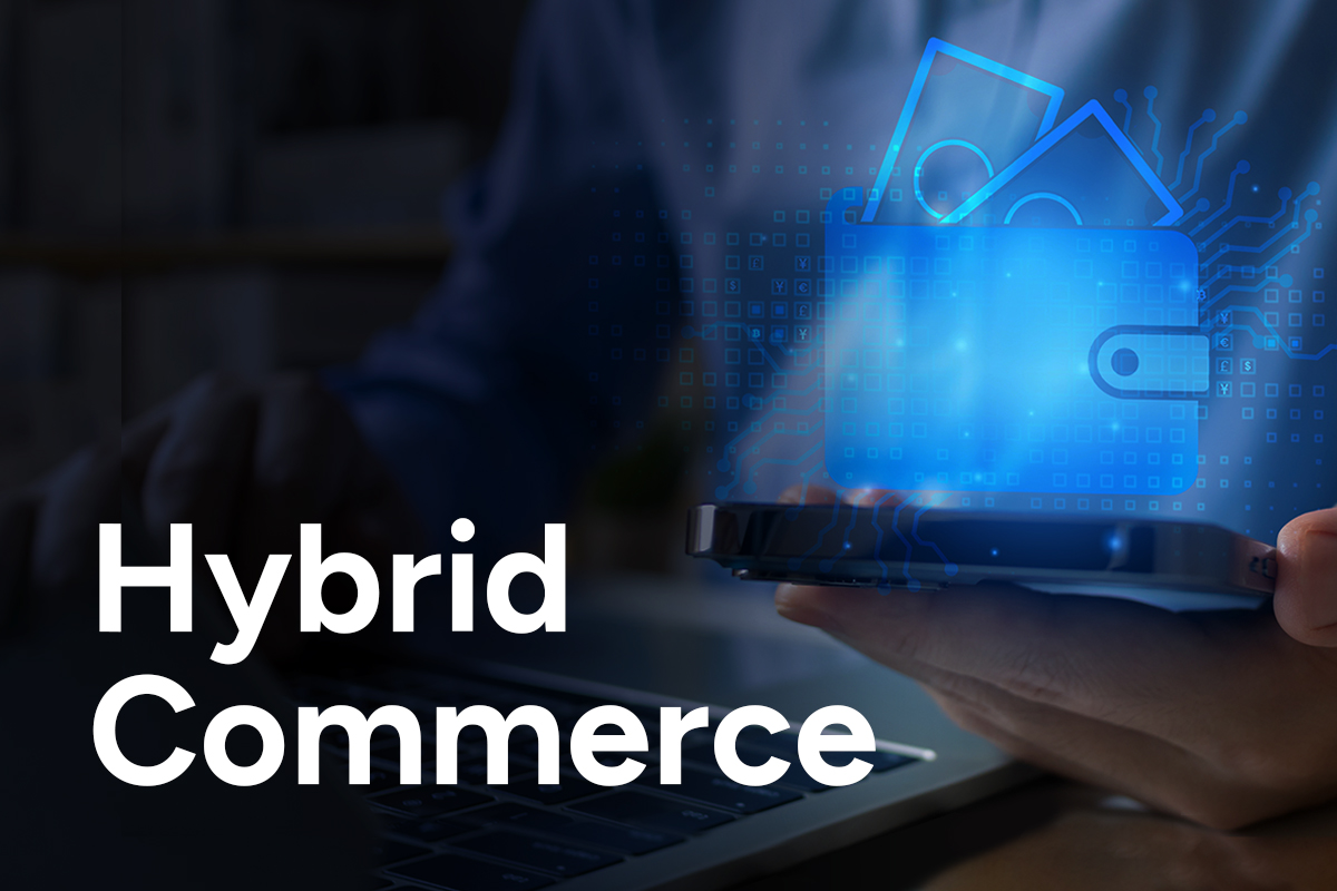 Merging in-store and online retail: why hybrid commerce is the next big ...